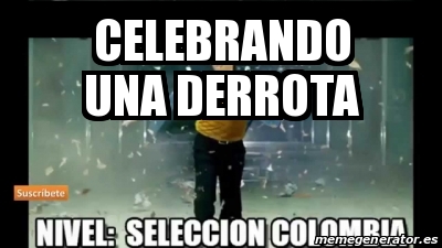 Meme Personalizado - CELEBRANDO UNA DERROTA - 17349907