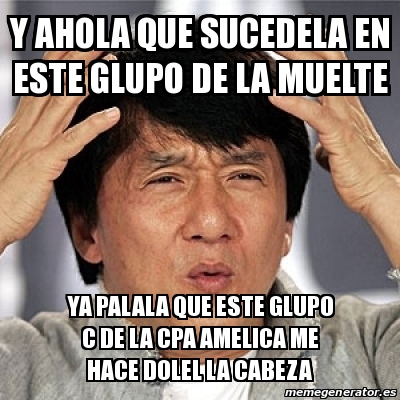 Meme Jackie Chan - y ahola que sucedela en este glupo de la muelte ya ...