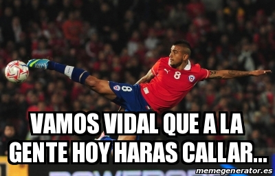 Meme Personalizado - vamos vidal que a la gente hoy haras callar ...