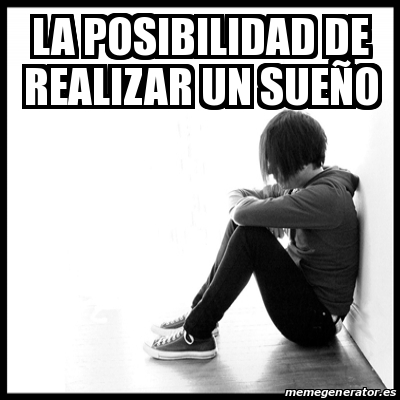 Meme First World Problems - La posibilidad de realizar un sueÃ±o - 17383081