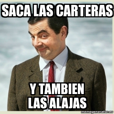 Meme Mr Bean - saca las carteras y tambien las alajas - 17385266