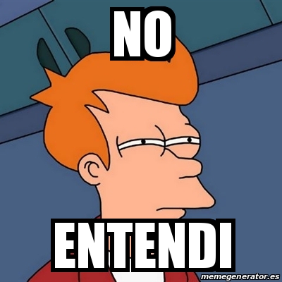 Meme Futurama Fry - no entendi - 17388553