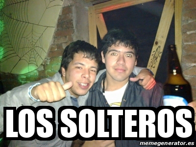 Meme Personalizado - los solteros - 17391852