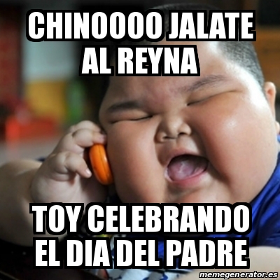 Meme fat chinese kid - chinoooo jalate al reyna toy celebrando el dia ...