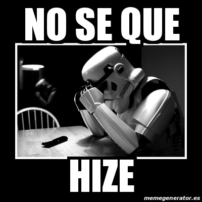 Meme Sad Trooper - no se que hize - 17396510