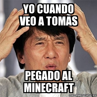 Meme Jackie Chan - yo cuando veo a tomas pegado al minecraft - 17397323