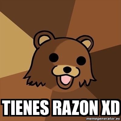 Meme Pedobear - tienes razon XD - 17399261