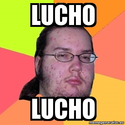 Meme Friki - lucho lucho - 17400209