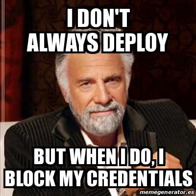 Meme Most interesting man - I don't always deploy but when I do, I ...