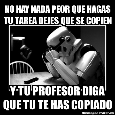 Meme Sad Trooper - no hay nada peor que hagas tu tarea dejes que se ...