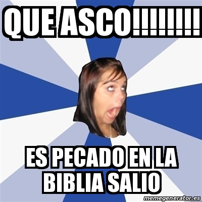 Meme Annoying Facebook Girl - que asco!!!!!!!! es pecado en la biblia ...