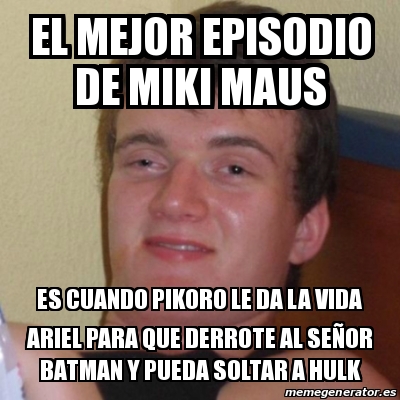 Meme Stoner Stanley - el mejor episodio de miki maus es cuando pikoro ...