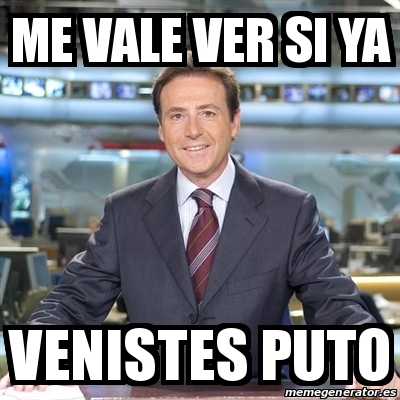 Meme Matias Prats - me vale ver si ya venistes puto - 17429257