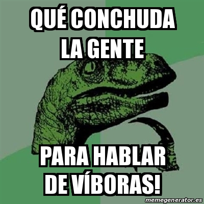 Meme Filosoraptor - QuÃ© conchuda la gente Para hablar de vÃ­boras ...