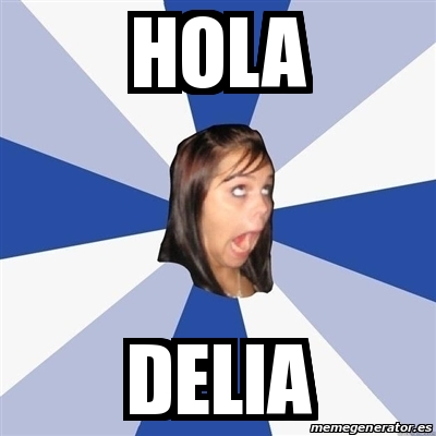 Meme Annoying Facebook Girl - hola delia - 17431646