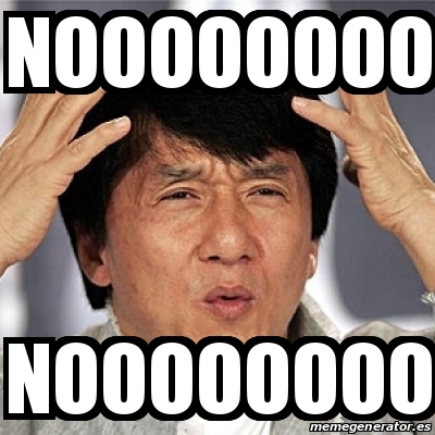 Meme Jackie Chan - Noooooooo Noooooooo - 17436486