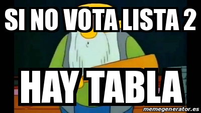 Meme Personalizado - si no vota lista 2 hay tabla - 17443214