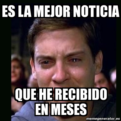 Meme crying peter parker - es la mejor noticia que he recibido en meses ...