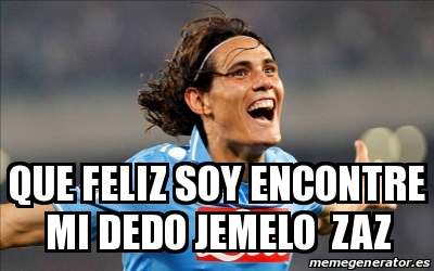 Meme Personalizado - que feliz soy encontre mi dedo jemelo zaz - 17466210