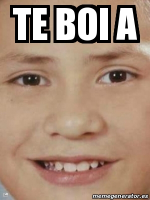 Meme Personalizado - te boi a - 17468260