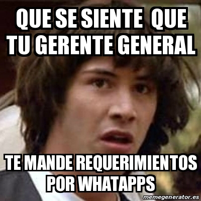 Meme Keanu Reeves - Que se siente que tu gerente general te mande ...