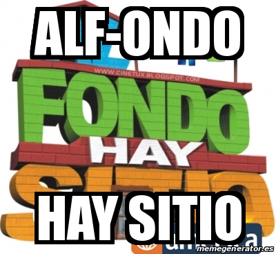 Meme Personalizado - alf-ondo hay sitio - 17482486
