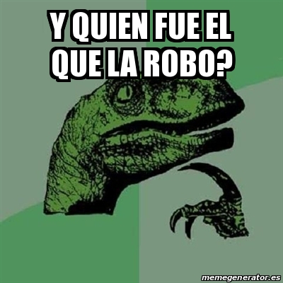 Meme Filosoraptor - y quien fue el que la robo? - 17485170