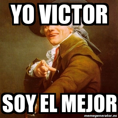 Meme Joseph Ducreux - yo Victor soy el mejor - 17495046