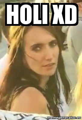 Meme Personalizado - Holi XD - 17497312