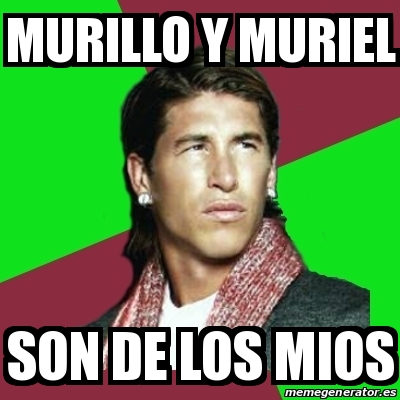 Meme Sergio Ramos - Murillo y muriel son de los mios - 17499917