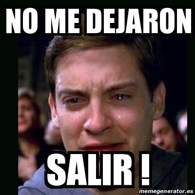 Meme crying peter parker - No me dejaron Salir ! - 17050161