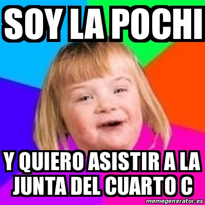 Meme Retard Girl - soy la pochi y quiero asistir a la junta del cuarto ...