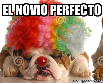 Meme Personalizado - el novio perfecto - 17540501