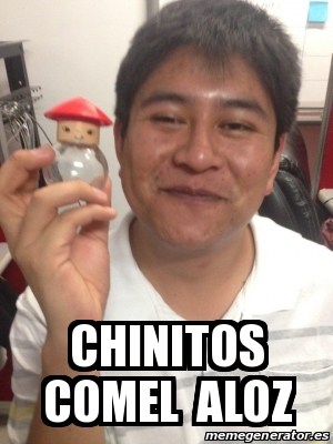 Meme Personalizado - chinitos comel aloz - 17548766