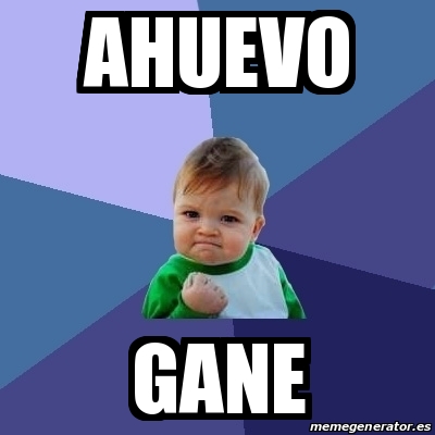 Meme Bebe Exitoso - Ahuevo Gane - 17550455