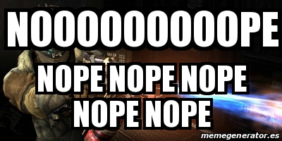 Meme Personalizado - nooooooooope nope nope nope nope nope - 17556092
