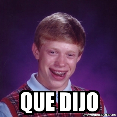 Meme Bad Luck Brian - Que dijo - 17557079
