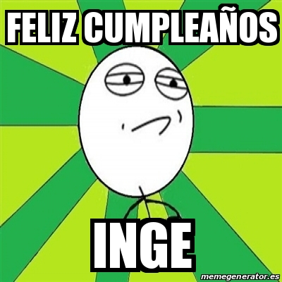 Meme Challenge Accepted - FELIZ CUMPLEAÃ‘OS INGE - 17560209