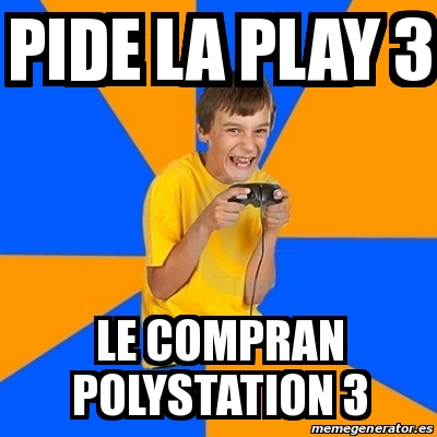 Meme Annoying Gamer Kid - pide la play 3 le compran polystation 3 ...