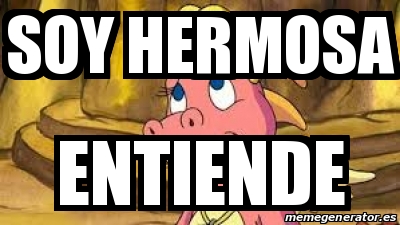 Meme Personalizado - soy hermosa entiende - 17595361