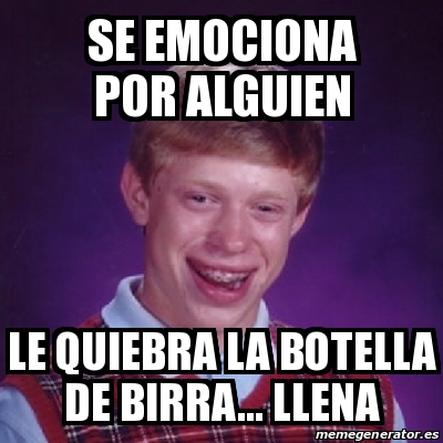 Meme Bad Luck Brian - se emociona por alguien le quiebra la botella de ...