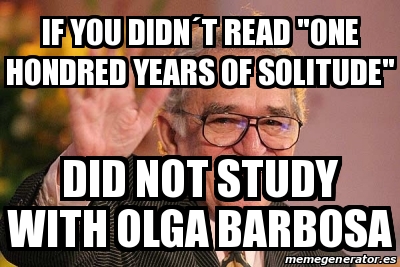 Meme Personalizado - if you didnÂ´t read "one hondred years of solitude ...