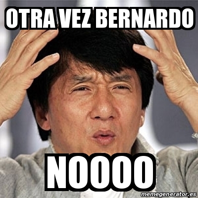 Meme Jackie Chan - otra vez bernardo noooo - 17064874