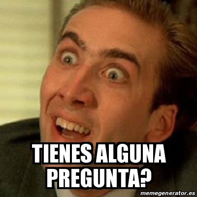 Meme No me digas - Tienes alguna pregunta? - 17066617