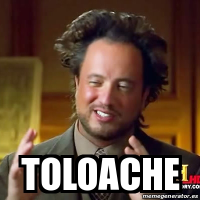 Meme Ancient Aliens - TOLOACHE - 17067390