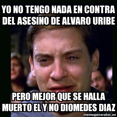 Meme crying peter parker - YO NO TENGO NADA EN CONTRA DEL ASESINO DE ...
