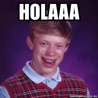 Meme Bad Luck Brian - holaaa - 17629265