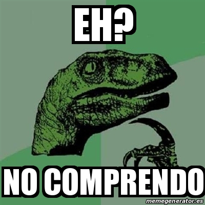 Meme Filosoraptor - Eh? No comprendo - 17637338