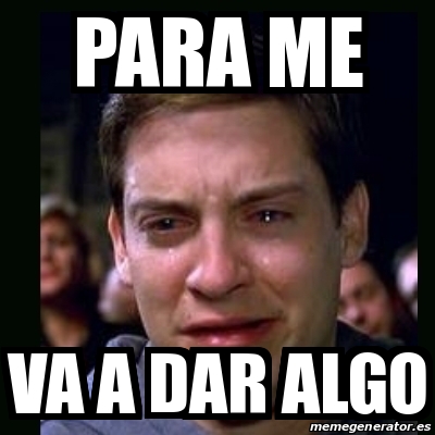 Meme crying peter parker - Para me va a dar algo - 17643543
