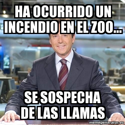 Meme Matias Prats - Ha ocurrido un incendio en el zoo... Se sospecha de ...